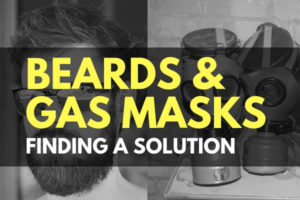 Beards and Gas Masks: Finding a Solution - TruePrepper