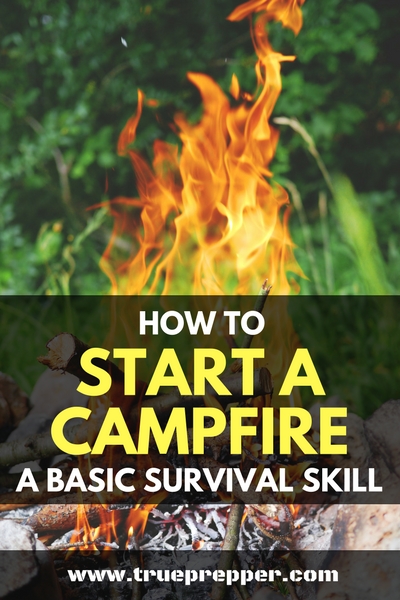How to Start a Campfire: A Basic Survival Skill | TruePrepper