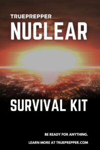 Nuclear Survival Kit Guide, Gear List, and Checklist | TruePrepper